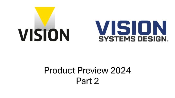 VISION 2024 Product Preview: Part 2 | Vision Systems Design